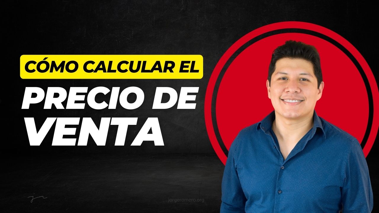 Cómo calcular el Precio de Venta - Jorge Romero